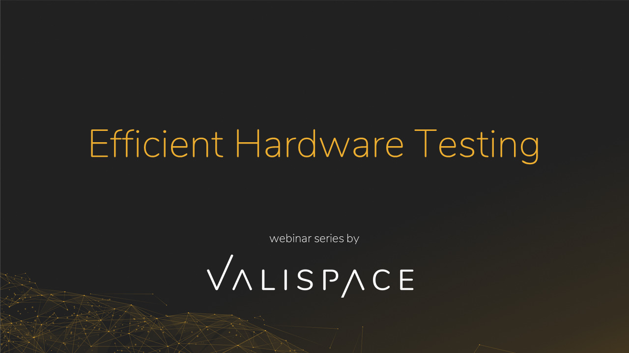 Efficient Hardware Testing - launching the new Valispace testing module ...