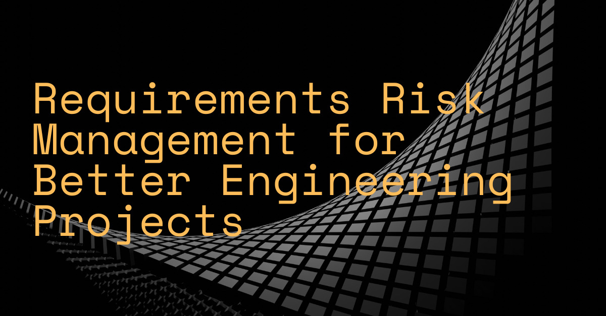 Requirements Risk Management for Better Engineering Projects – Valispace