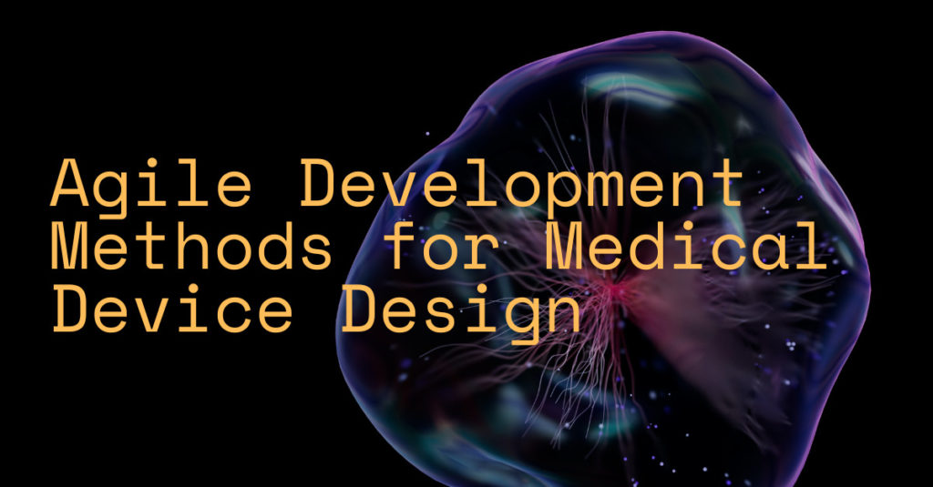 Agile Development Methods for Medical Device Design – Valispace