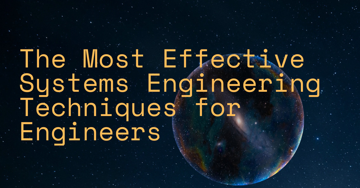 The Most Effective Systems Engineering Techniques for Engineers – Valispace