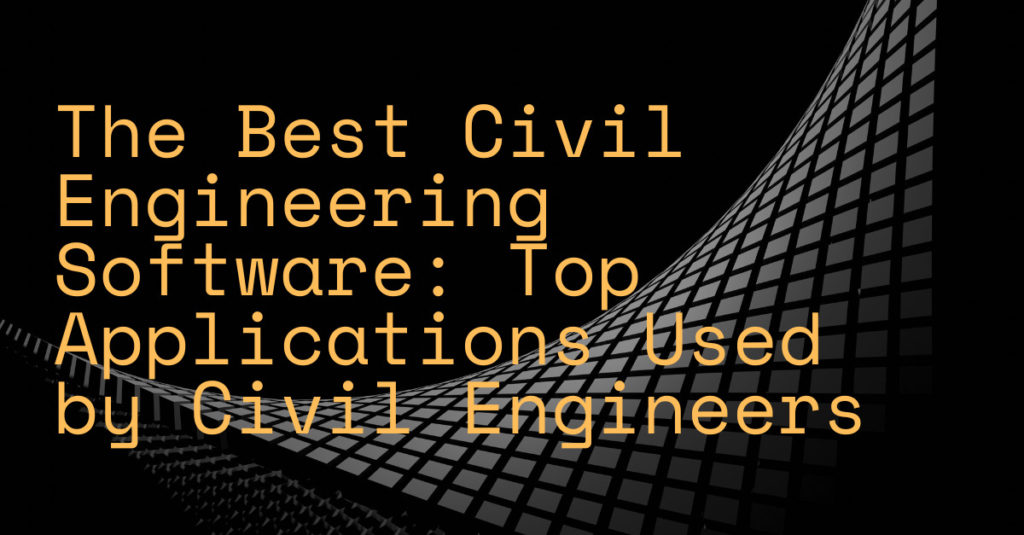 The Best Civil Engineering Software: Top Applications Used by Civil ...