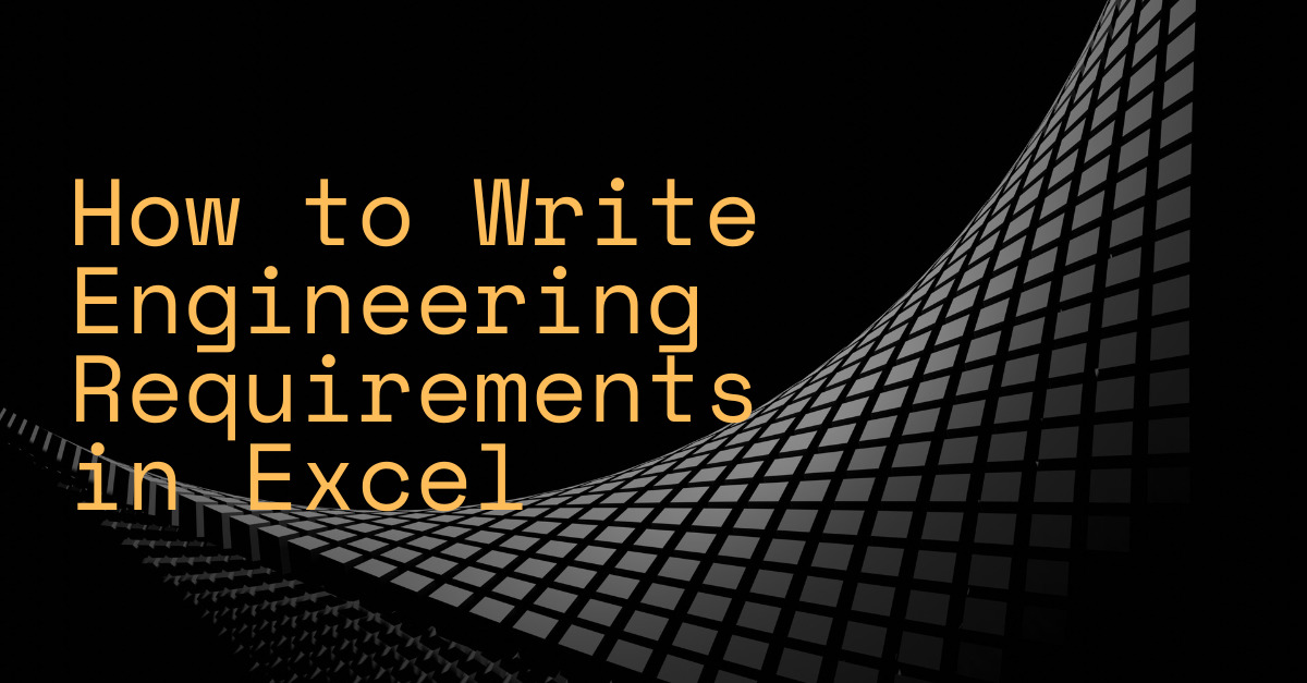 How to Write Engineering Requirements in Excel – Valispace