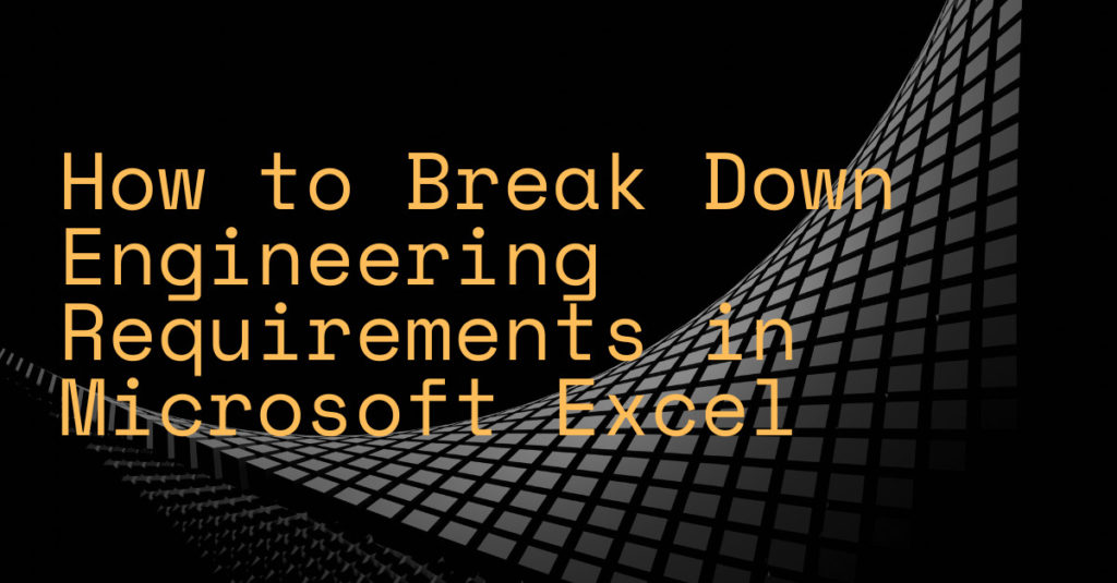 How to Break Down Engineering Requirements in Microsoft Excel – Valispace