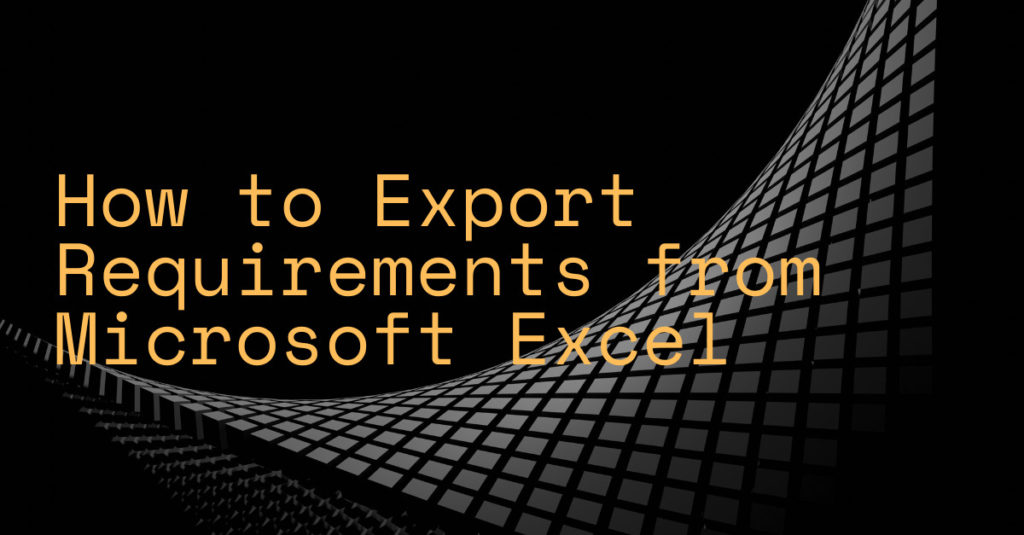 How to Export Requirements from Microsoft Excel – Valispace