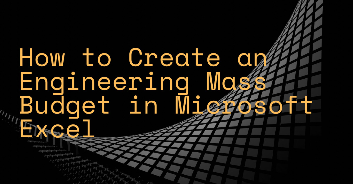 How To Create An Engineering Mass Budget In Microsoft Excel Valispace