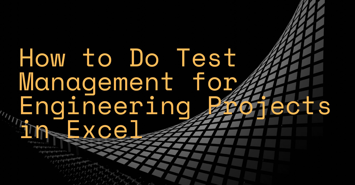 How to Do Test Management for Engineering Projects in Excel – Valispace
