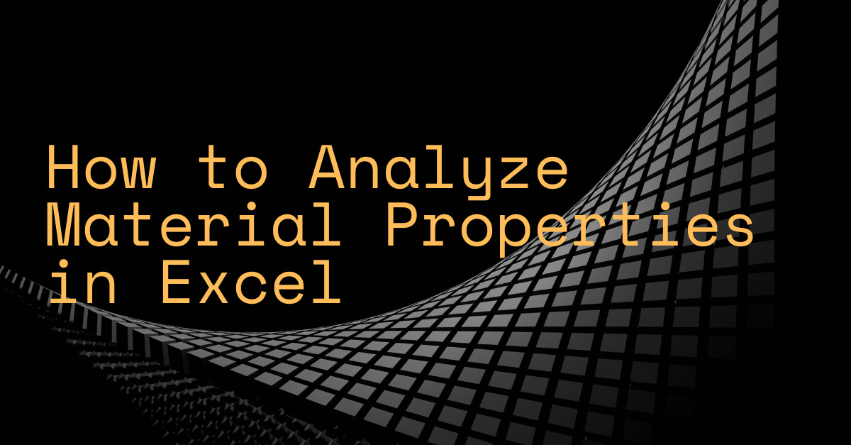 How to Analyze Material Properties in Excel: For Complex Engineering Projects – Valispace