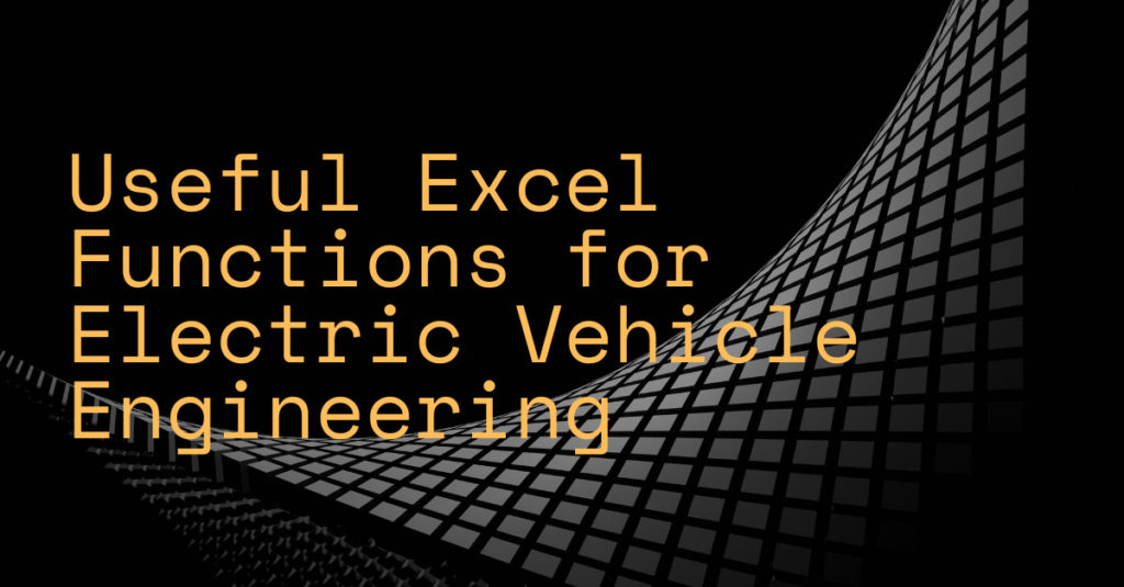 Useful Excel Functions for Electric Vehicle Engineering – Valispace