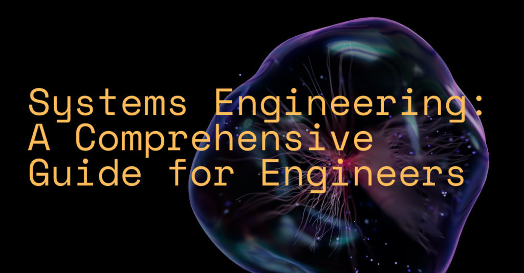 Systems Engineering: A Comprehensive Guide for Engineers – Valispace