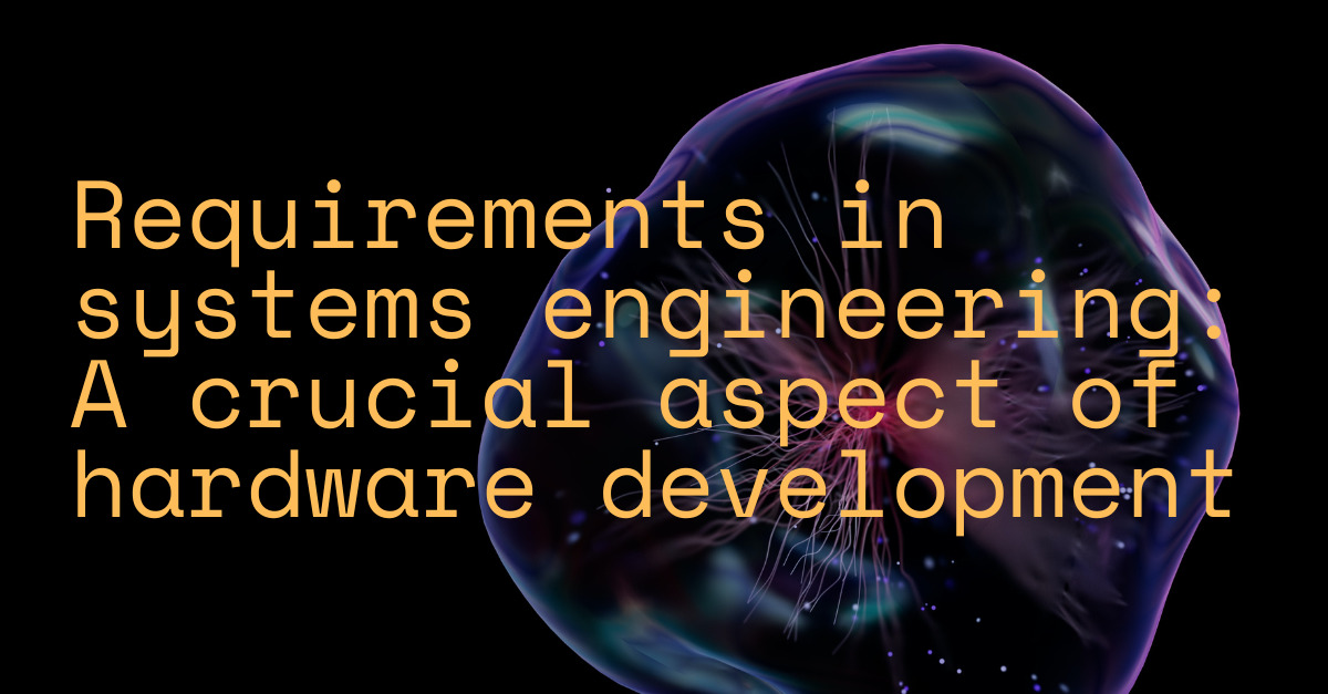 Requirements in systems engineering: A crucial aspect of hardware development – Valispace