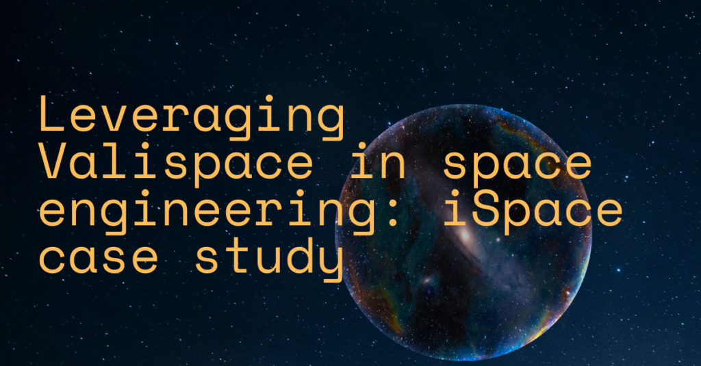 Leveraging Valispace in space engineering: A case study of why iSpace chose the engineering ...
