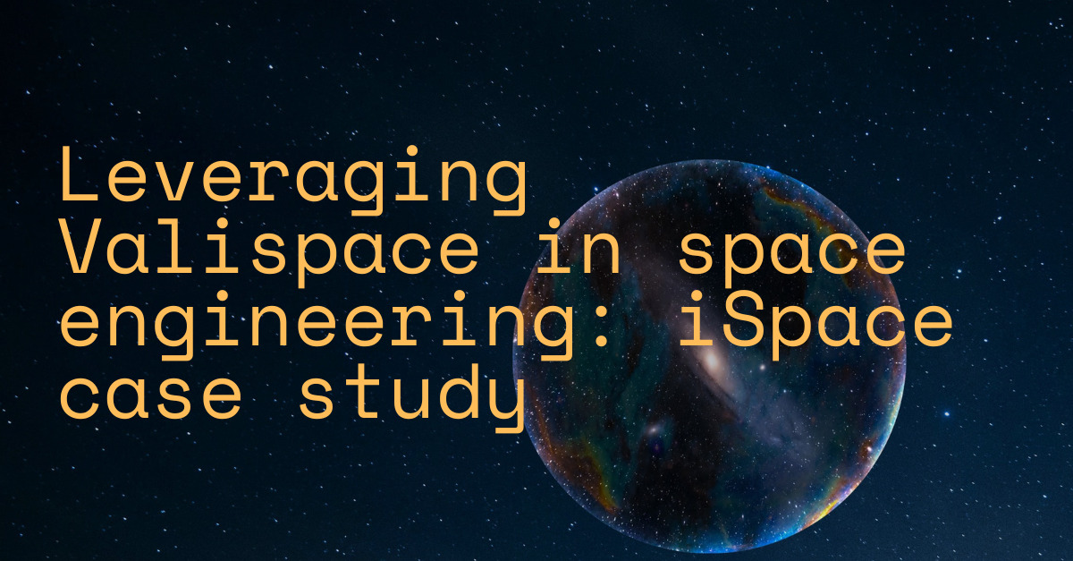 Leveraging Valispace in space engineering: A case study of why iSpace chose the engineering ...