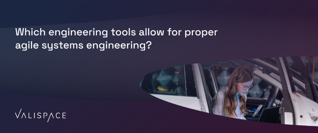 Which Engineering Tools Allow For Proper Agile Systems Engineering Valispace