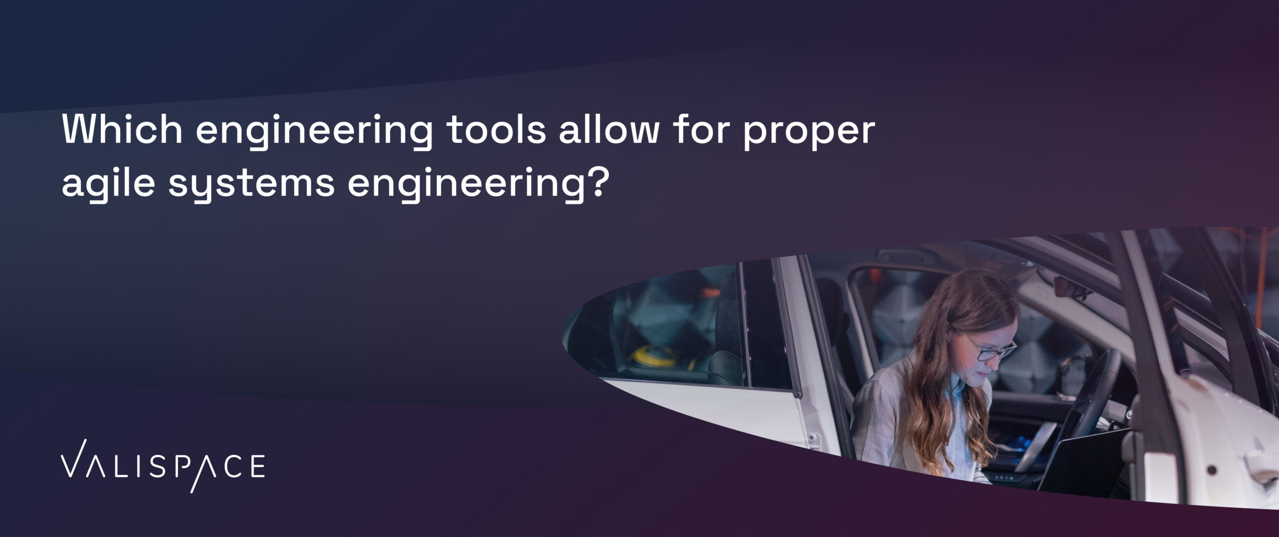 Which engineering tools allow for proper agile systems engineering? | Valispace