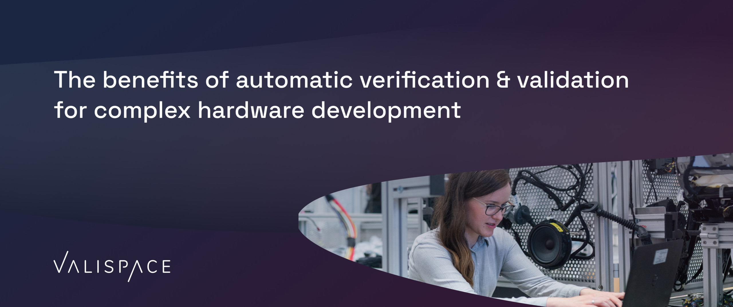 The benefits of automatic verification and validation for complex hardware development | Valispace